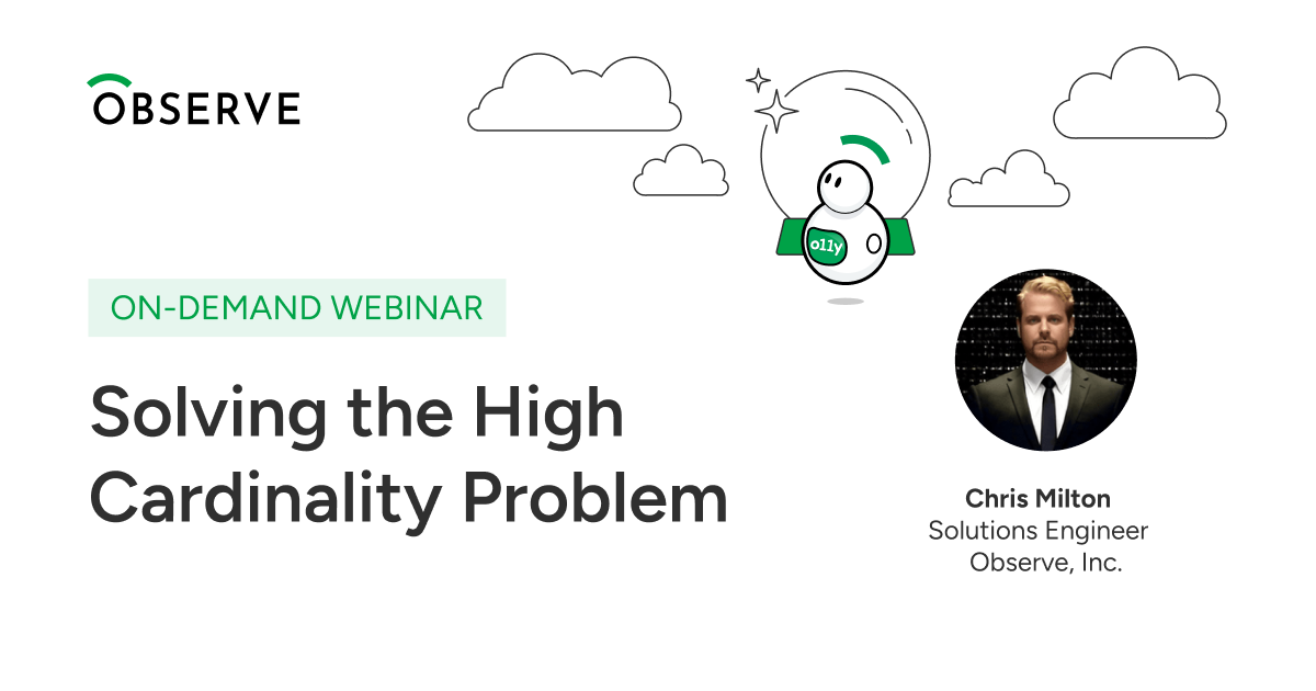 Webinar: Faster Solving the High Cardinality Problem with Observe