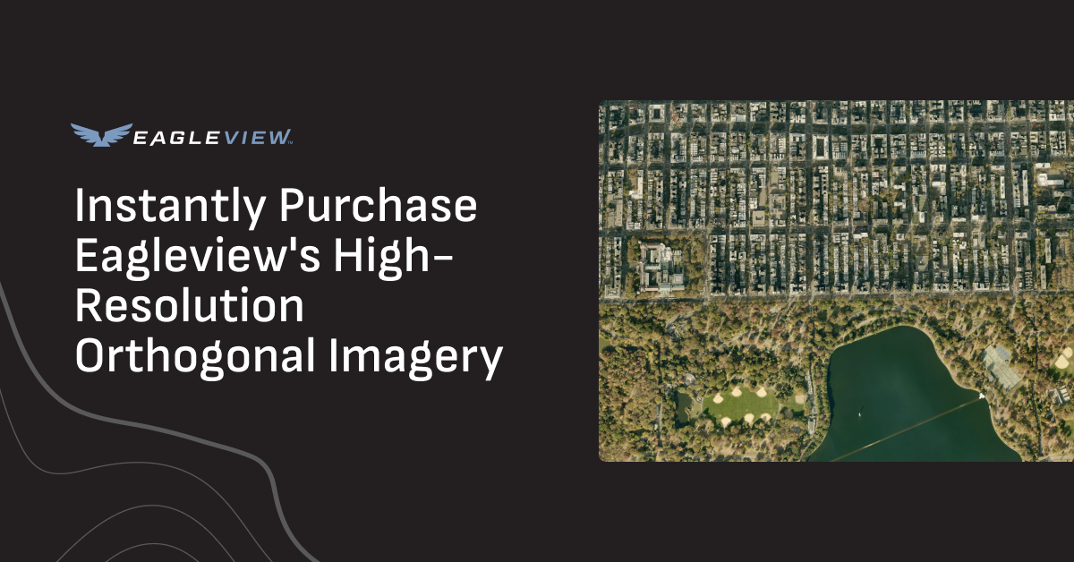 Instantly Purchase Eagleview's High-Resolution Orthogonal Imagery